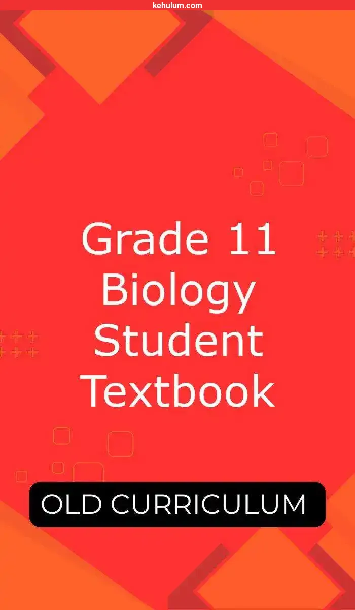 Grade 11 Biology Student Textbook PDF - Old Ethiopian Curriculum | Kehulum