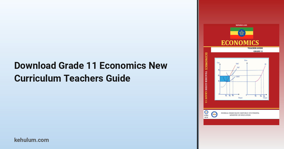 Grade 11 Economics Teacher's Guide - New Ethiopian Curriculum | Kehulum