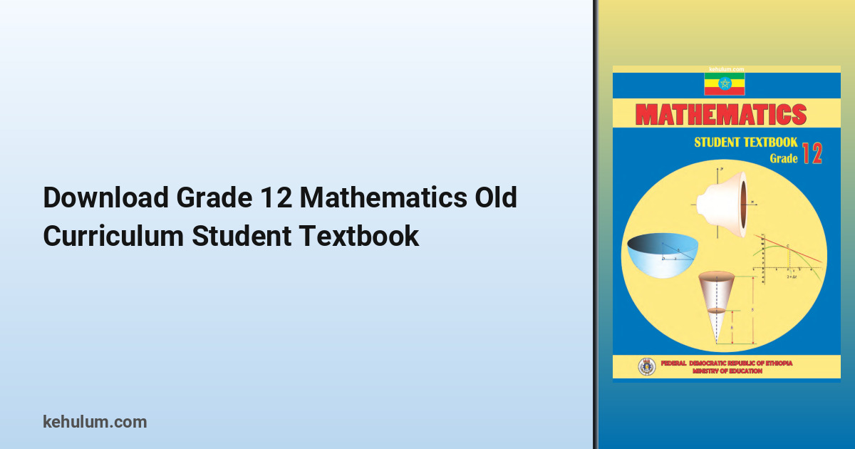 Ethiopian Grade 12 Mathematics Student Textbook - Old Curriculum PDF Download | Kehulum