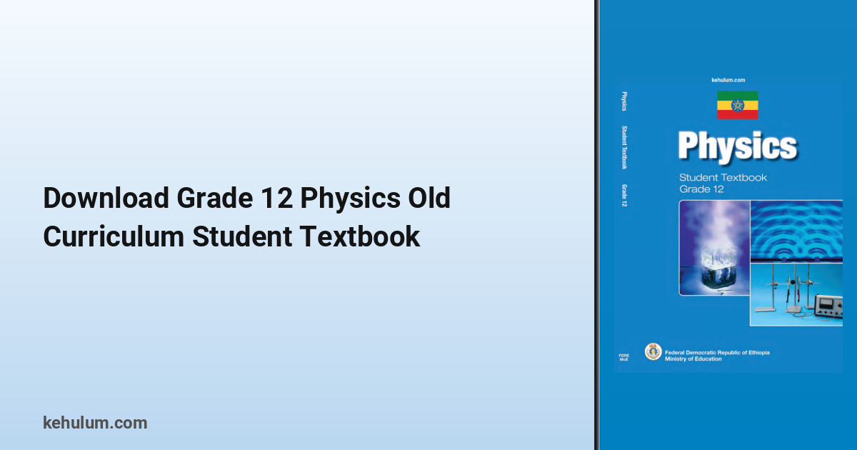 Ethiopian Grade 12 Physics Student Textbook - Old Curriculum PDF Download | Kehulum
