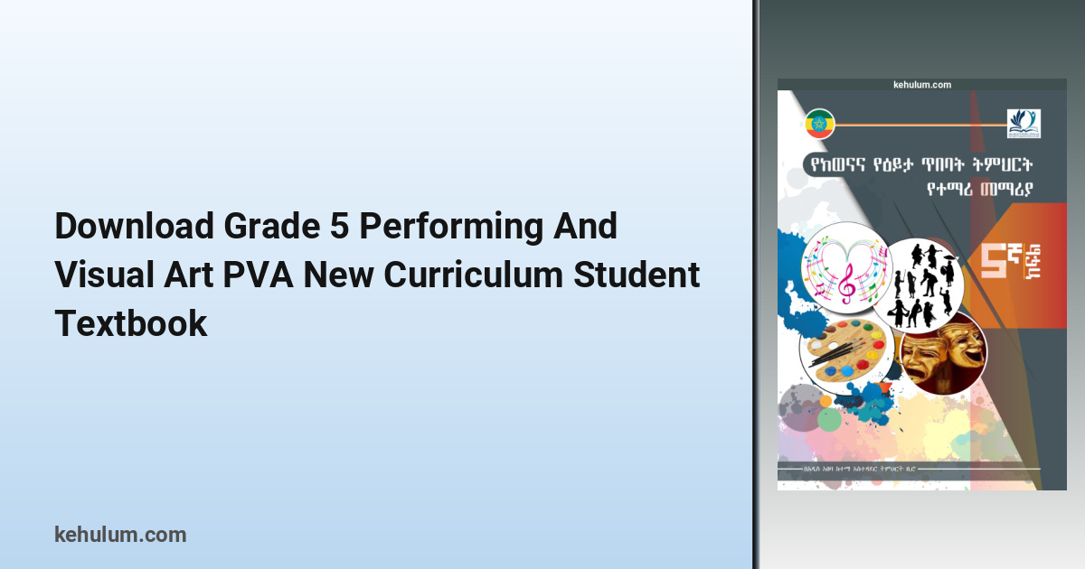 Grade 5 Performing And Visual Art Pva Student Textbook PDF - New Ethiopian Curriculum | Kehulum